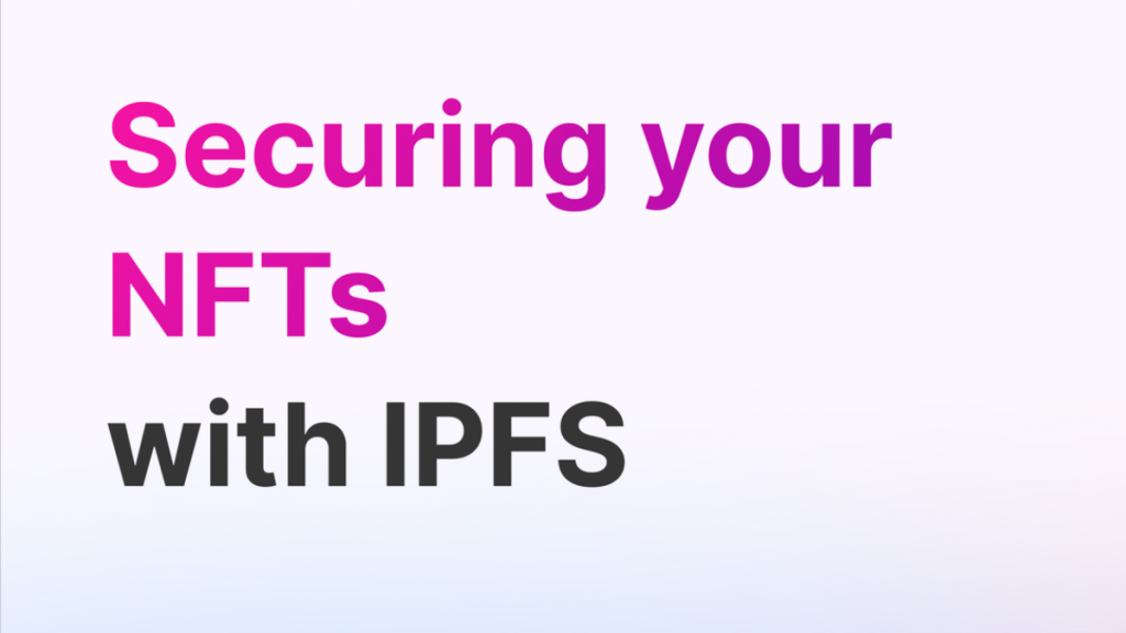 How to Store your NFT with IPFS – A guide - NFT News Middle East